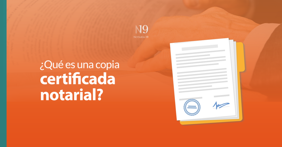 ¿Qué es una copia certificada notarial? - Notaria 19 Guadalajara